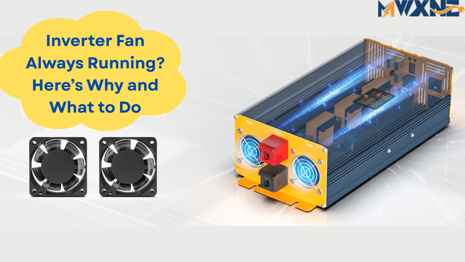Why Is My Inverter Fan Always Running? Causes, Fixes & Tips – MWXNE POWER